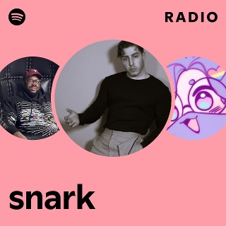 snark Radio - playlist by Spotify | Spotify