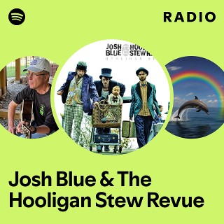 Josh Blue & The Hooligan Stew Revue Radio - playlist by Spotify | Spotify
