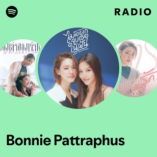 Bonnie Pattraphus Radio | Spotify Playlist