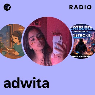 adwita Radio - playlist by Spotify | Spotify