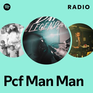 Pcf Man Man Radio | Spotify Playlist
