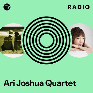Ari Joshua Quartet Radio - playlist by Spotify | Spotify
