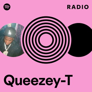 Queezey-T Radio | Spotify Playlist