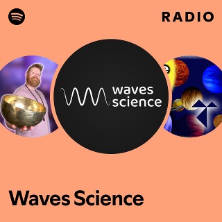 Waves Science Radio - playlist by Spotify | Spotify