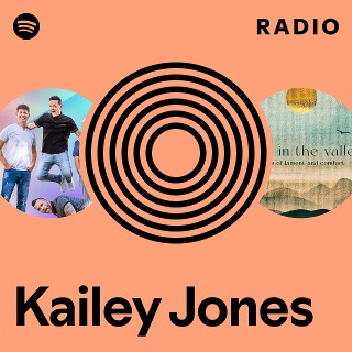 Kailey Jones Radio - playlist by Spotify | Spotify