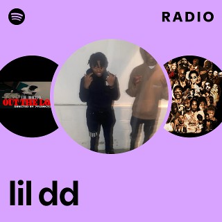 lil dd Radio | Spotify Playlist