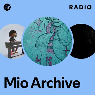 Mio Archive Radio - playlist by Spotify | Spotify