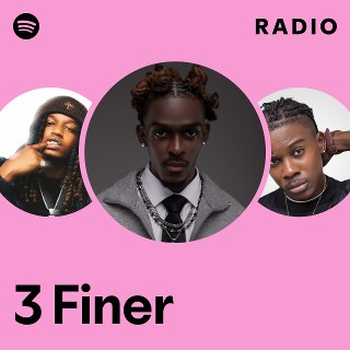 3 Finer Radio | Spotify Playlist