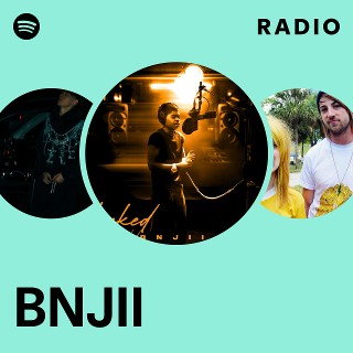 BNJII Radio - playlist by Spotify | Spotify