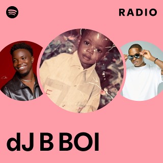dJ B BOI Radio - playlist by Spotify | Spotify