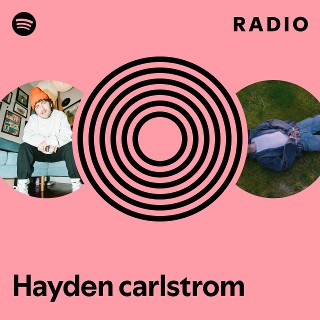 Hayden carlstrom Radio | Spotify Playlist