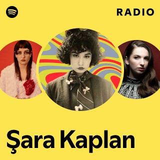 Şara Kaplan Radio - playlist by Spotify | Spotify