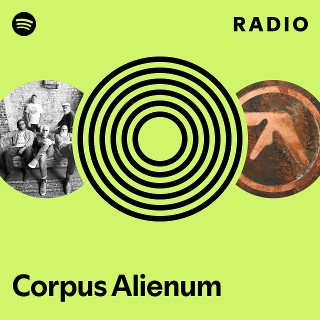 Corpus Alienum Radio | Spotify Playlist