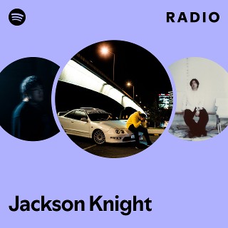 Jackson Knight Radio | Spotify Playlist