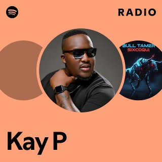 Kay P Radio | Spotify Playlist