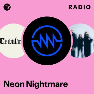 Neon Nightmare Radio - playlist by Spotify | Spotify