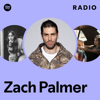 Zach Palmer Radio - playlist by Spotify | Spotify