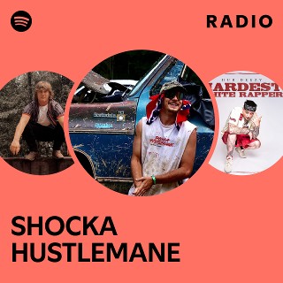 SHOCKA HUSTLEMANE Radio - playlist by Spotify | Spotify
