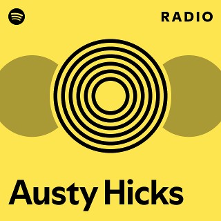 Austy Hicks Radio | Spotify Playlist