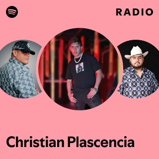 Christian Plascencia Radio | Spotify Playlist