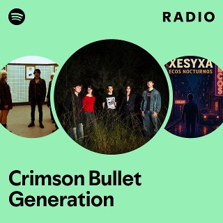 Crimson Bullet Generation Radio - playlist by Spotify | Spotify