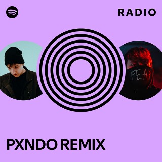 PXNDO REMIX Radio | Spotify Playlist