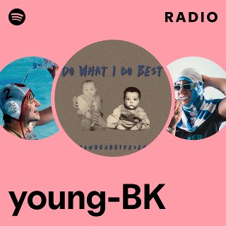 young-BK Radio | Spotify Playlist