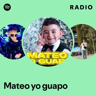 Mateo yo guapo Radio - playlist by Spotify | Spotify