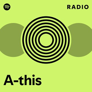 A-this Radio | Spotify Playlist