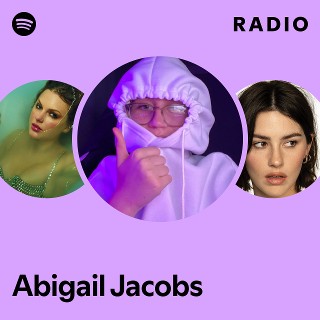 Abigail Jacobs Radio | Spotify Playlist