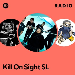 Kill On Sight SL Radio | Spotify Playlist