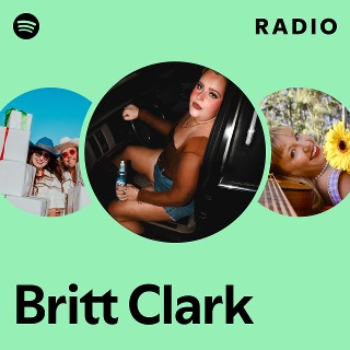 Britt Clark Radio - playlist by Spotify | Spotify