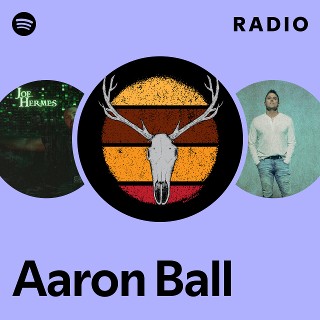 Aaron Ball Radio - playlist by Spotify | Spotify