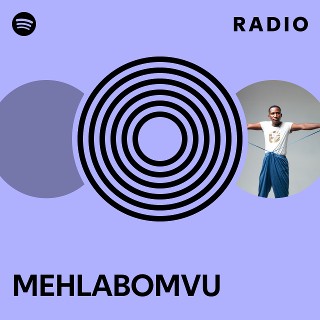 MEHLABOMVU Radio | Spotify Playlist