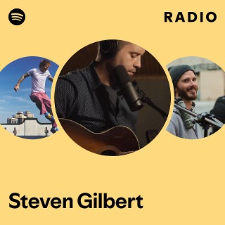 Steven Gilbert Radio | Spotify Playlist