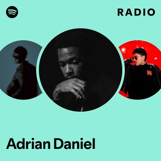 Adrian Daniel Radio - playlist by Spotify | Spotify