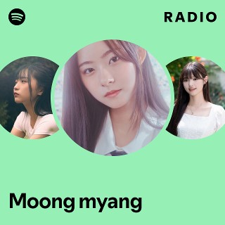 Moong myang Radio | Spotify Playlist