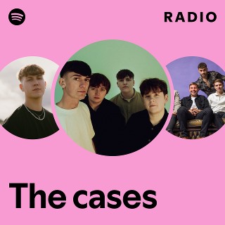 The cases Radio | Spotify Playlist