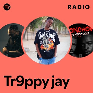Tr9ppy jay Radio | Spotify Playlist
