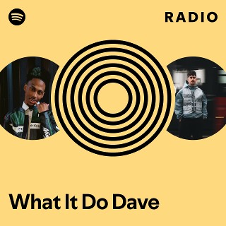 What It Do Dave Radio | Spotify Playlist