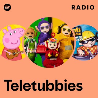 Teletubbies Radio - playlist by Spotify | Spotify