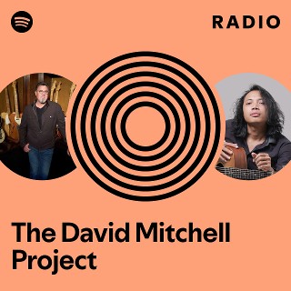The David Mitchell Project Radio | Spotify Playlist