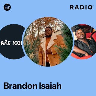 Brandon Isaiah Radio - playlist by Spotify | Spotify
