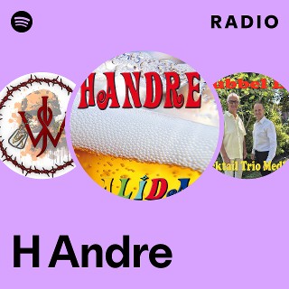 H Andre Radio | Spotify Playlist