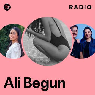 Ali Begun Radio | Spotify Playlist