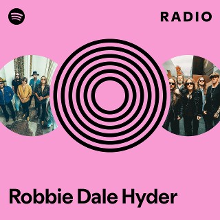Robbie Dale Hyder Radio - playlist by Spotify | Spotify