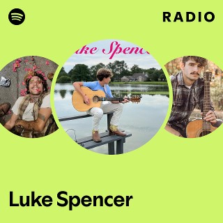 Luke Spencer Radio | Spotify Playlist
