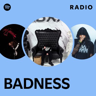 BADNESS Radio | Spotify Playlist