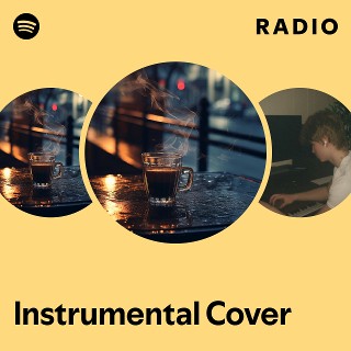 Instrumental Cover Radio | Spotify Playlist
