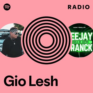 Gio Lesh Radio | Spotify Playlist